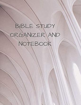 BIBLE STUDY ORGANIZER AND NOTEBOOK: 116 PAGES FORMATED FOR SCRIPTURE ...