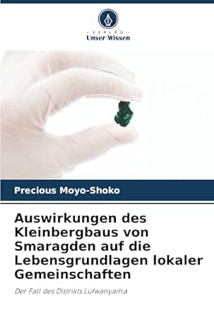 Auswirkungen des Kleinbergbaus von Smaragden auf die Lebensgrundlagen ...
