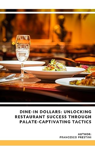 Dine-In Dollars: Unlocking Restaurant Success through Palate ...