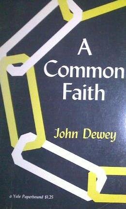 A common faith by John Dewey: Amazon.com: Books