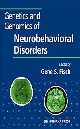 Genetics and Genomics of Neurobehavioral Disorders (Contemporary ...