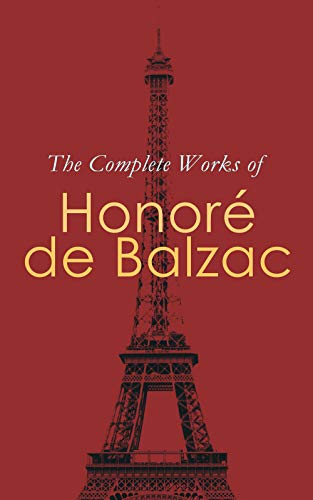 The Complete Works of Honoré de Balzac: The Complete Human Comedy ...