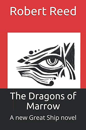 The Dragons of Marrow: A new Great Ship novel: Reed, Robert ...