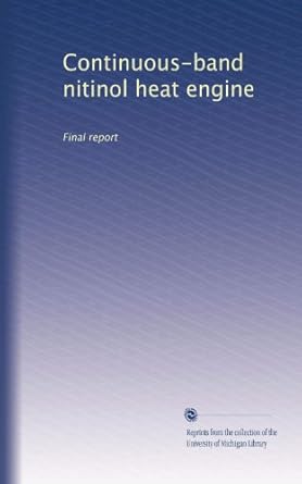Amazon.com: Continuous-band nitinol heat engine: Final report: Unknown ...