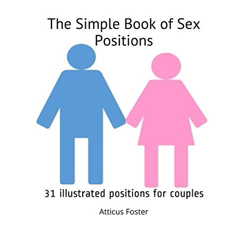The Simple Book Of Sex Positions 31 Illustrated Positions For Couples Foster Atticus