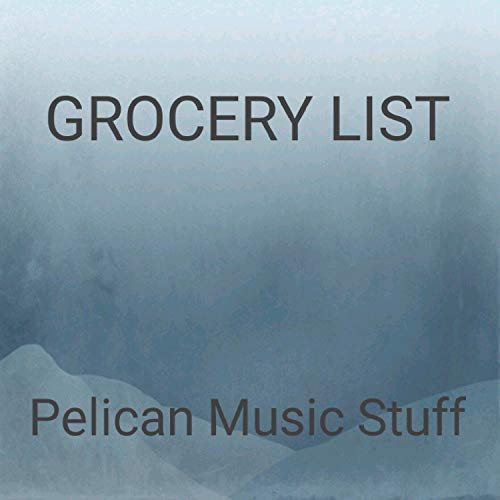 Grocery List de Pelican Music Stuff en Amazon Music Unlimited