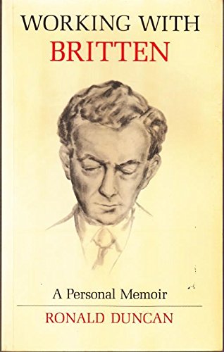 Working with Britten: A Personal Memoir: Amazon.co.uk: Duncan, Ronald ...
