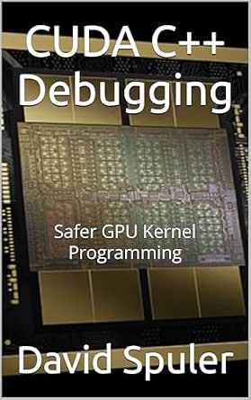 CUDA C++ Debugging: Safer GPU Kernel Programming (Generative AI LLM ...