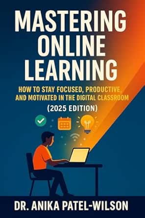 Amazon.com: Mastering Online Learning: How to Stay Focused, Productive, and Motivated in the ...