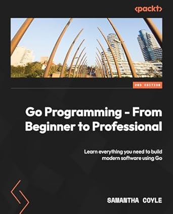 Go Programming - From Beginner to Professional: Learn everything you ...