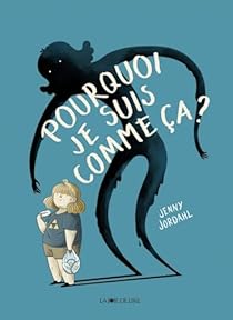 Pourquoi je suis comme ça ? - Jenny Jordahl - Babelio