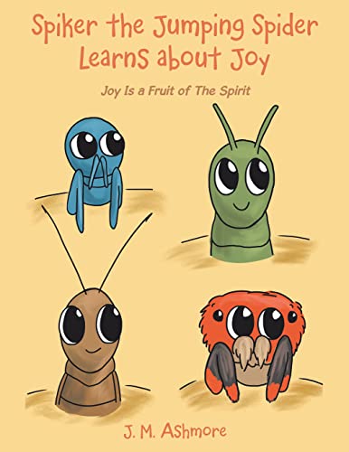 Spiker the Jumping Spider Learns About Joy: Joy Is a Fruit of the ...