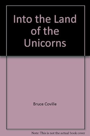 INTO THE LAND OF THE UNICORNS: COVILLE BRUCE: Amazon.com: Books