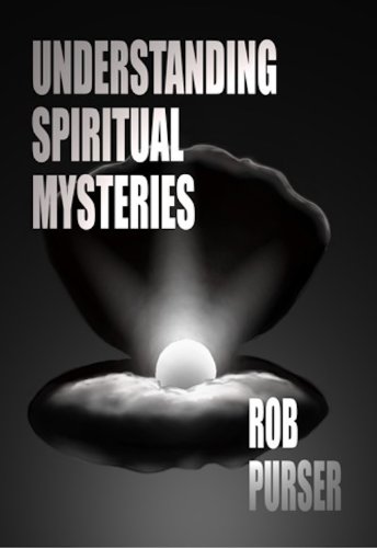 Understanding Spiritual Mysteries - Kindle edition by Purser, Rob ...