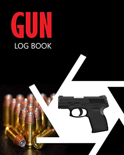 Gun Log Book: Personal Firearms Record Notebook for Gun owners. Track ...