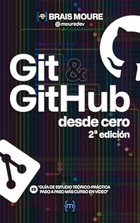 Git y GitHub desde cero: Guía de estudio teórico-práctica paso a paso más curso en vídeo eBook ...