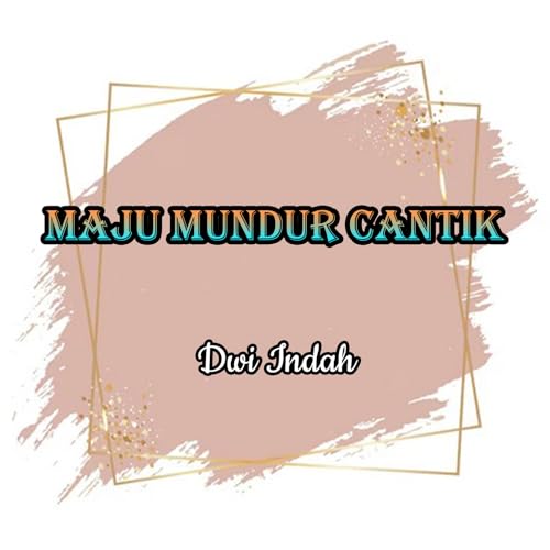 Maju Mundur Cantik by Dwi Indah on Amazon Music - Amazon.com