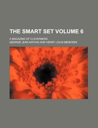The Smart set; a magazine of cleverness Volume 6: Nathan, George Jean ...
