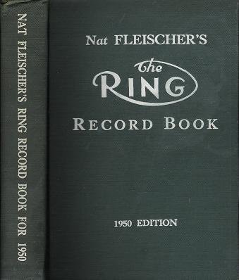 Nat Fleischer's The Ring Record Book 1950 Edition: Nat Fleischer ...