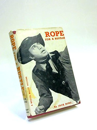 Rope for a rustler: A 'Hogleg Bailey' story: Amazon.co.uk: Jack Borg: Books