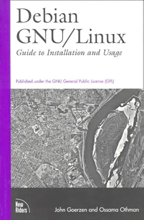 Debian Gnu/Linux: Guide to Installation and Usage: Goerzen, John, Othman, Ossama: 9780735709140 ...