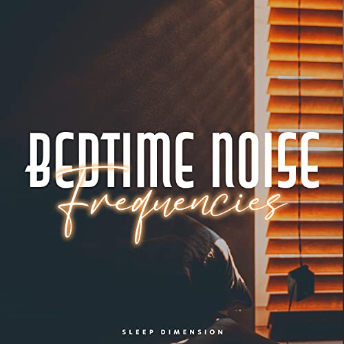 Amazon.com: Bedtime Noise Frequencies : Sleep Dimension: Digital Music