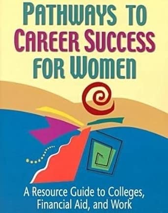Pathways to Career Success for Women: A Resource Guide to Colleges ...