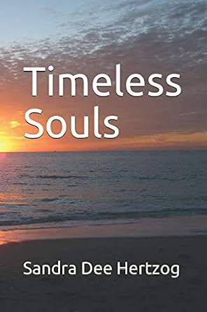Amazon.com: Timeless Souls: 9781095700990: Hertzog, Sandra Dee: Books