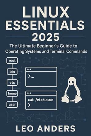 Linux Essentials 2025: The Ultimate Beginner’s Guide to Operating ...