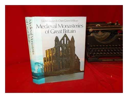 Medieval monasteries of Great Britain / Lionel Butler and Chris Given ...