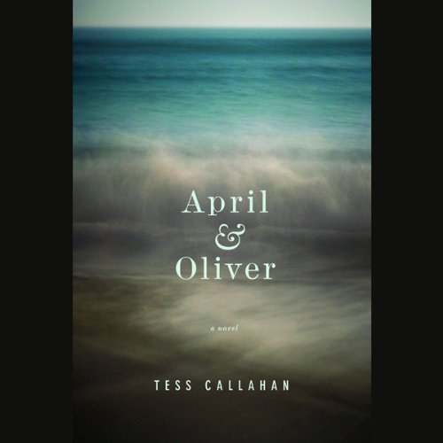 Amazon.com: April and Oliver (Audible Audio Edition): Tess Callahan ...