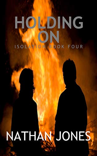 Holding On (Isolation Book 4) eBook : Jones, Nathan: Amazon.in: Kindle ...