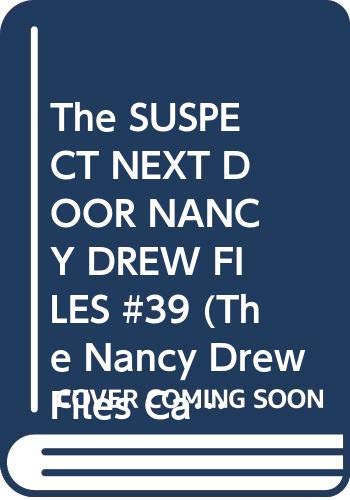 The SUSPECT NEXT DOOR NANCY DREW FILES #39: Keene, Carolyn ...