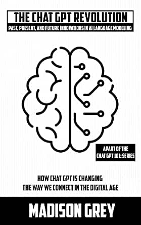 Amazon.com: The Chat GPT Revolution: Past, Present, and Future ...