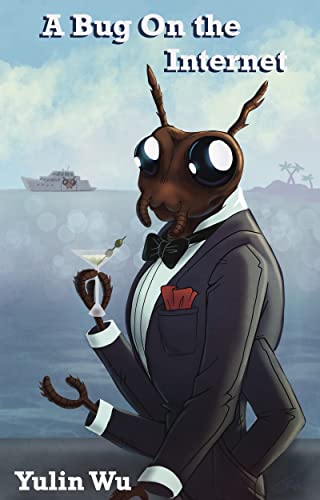 A Bug on the Internet: How to Succeed in the World After Turning into a ...