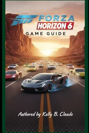 Forza Horizon 6: Game Guide: From Beginner Cars to Legendary Stunts and ...