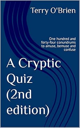 A Cryptic Quiz (2nd edition): One hundred and forty-four conundrums to ...