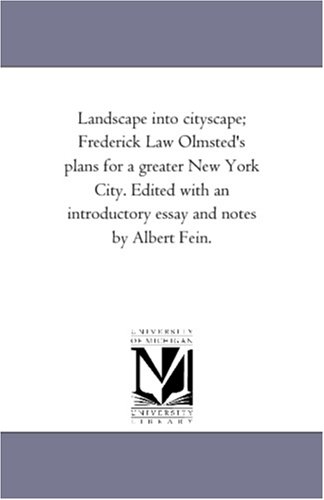 Amazon.com: Landscape into cityscape; Frederick Law Olmsted's plans for ...