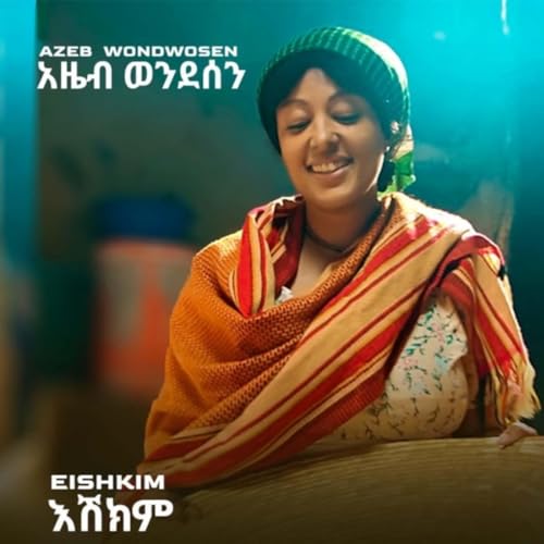 Play Eishkim by Azeb Wondwosen on Amazon Music Unlimited