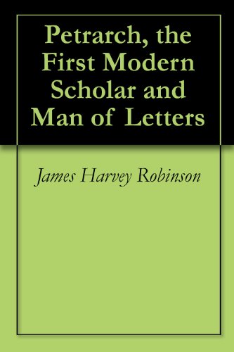 Amazon.com: Petrarch, the First Modern Scholar and Man of Letters eBook ...