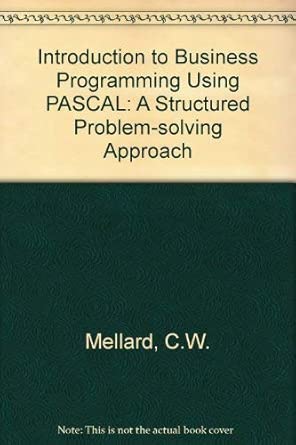 Introduction to Business Programming Using PASCAL: A Structured Problem ...
