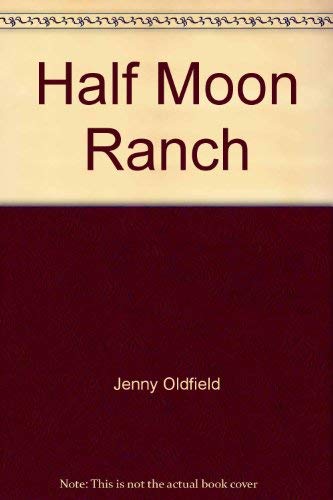Half Moon Ranch: Jenny Oldfield: 9780340855041: Amazon.com: Books