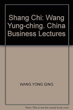 Amazon.com: Shang Chi: Wang Yung-ching. China Business Lectures: 9787801498984: WANG YONG QING ...