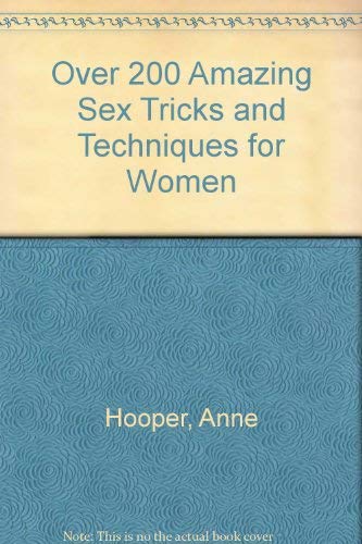 Over 100 Amazing Sex Tricks and Techniques for Women: Phillip Hodson ...