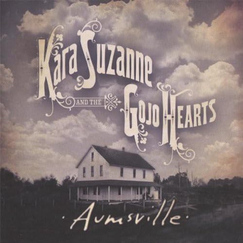 Kara Suzanne, Kara Suzanne & the Gojo Hearts - Aumsville - Amazon.com Music
