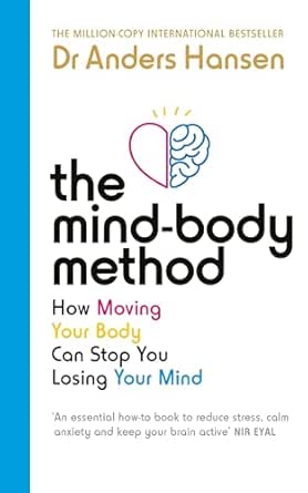 The Mind-Body Method: How Moving Your Body Can Stop You Losing Your ...
