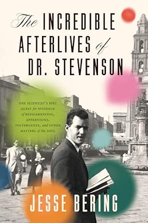 Amazon.com: The Incredible Afterlives of Dr. Stevenson: One Scientist's ...