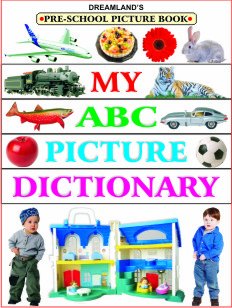 My ABC Picture Dictionary (Pre-School Picture book) : Dreamland ...
