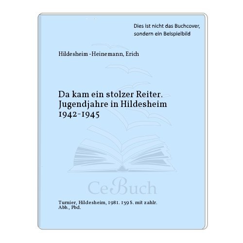 Amazon.com: Da kam ein stolzer Reiter: Jugendjahre im Hildesheim, 1942 ...