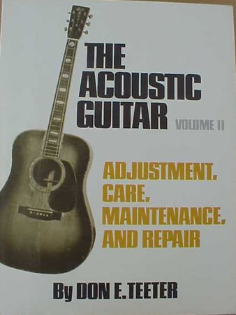 Acoustic Guitar: Adjustment, Care, Maintenance and Repair Volume II (2 ...
